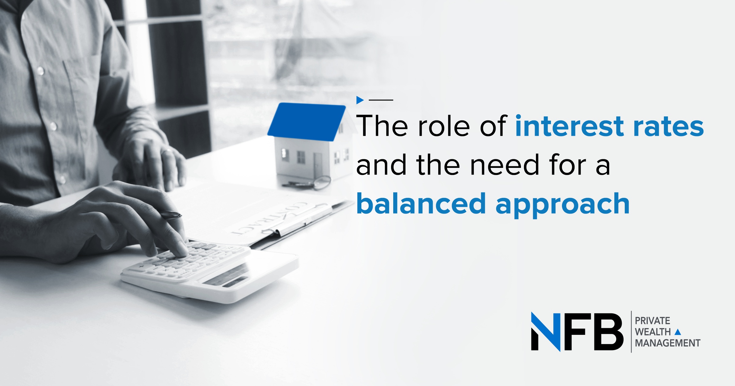 The role of interest rates and the need for a balanced approach