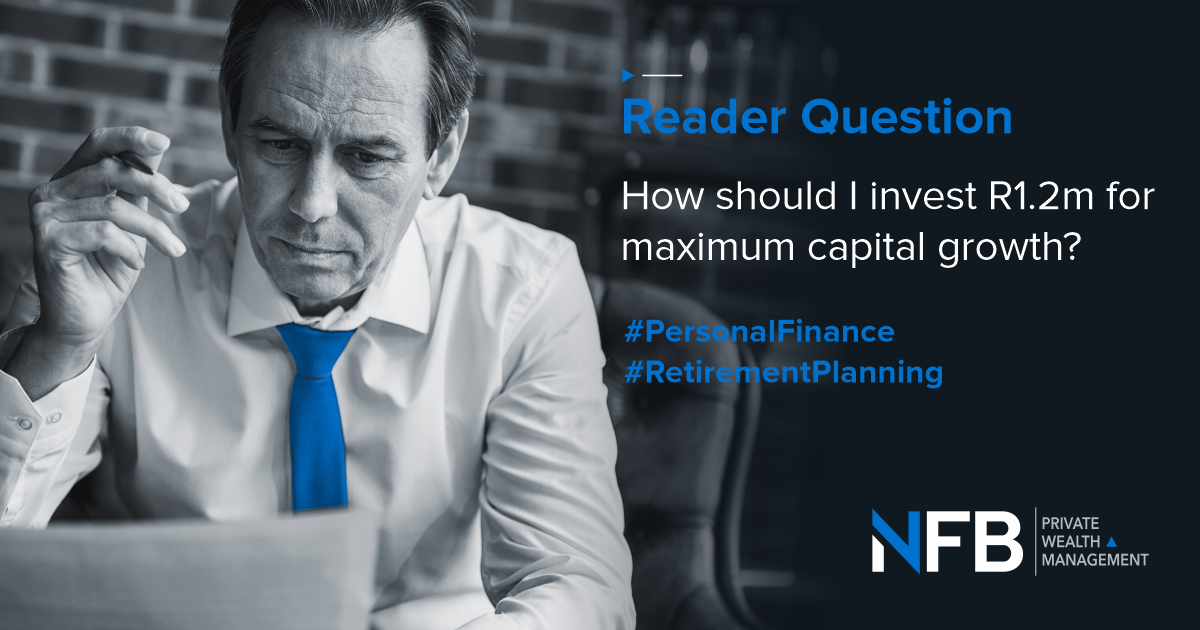 How should I invest R1.2m for maximum capital growth?