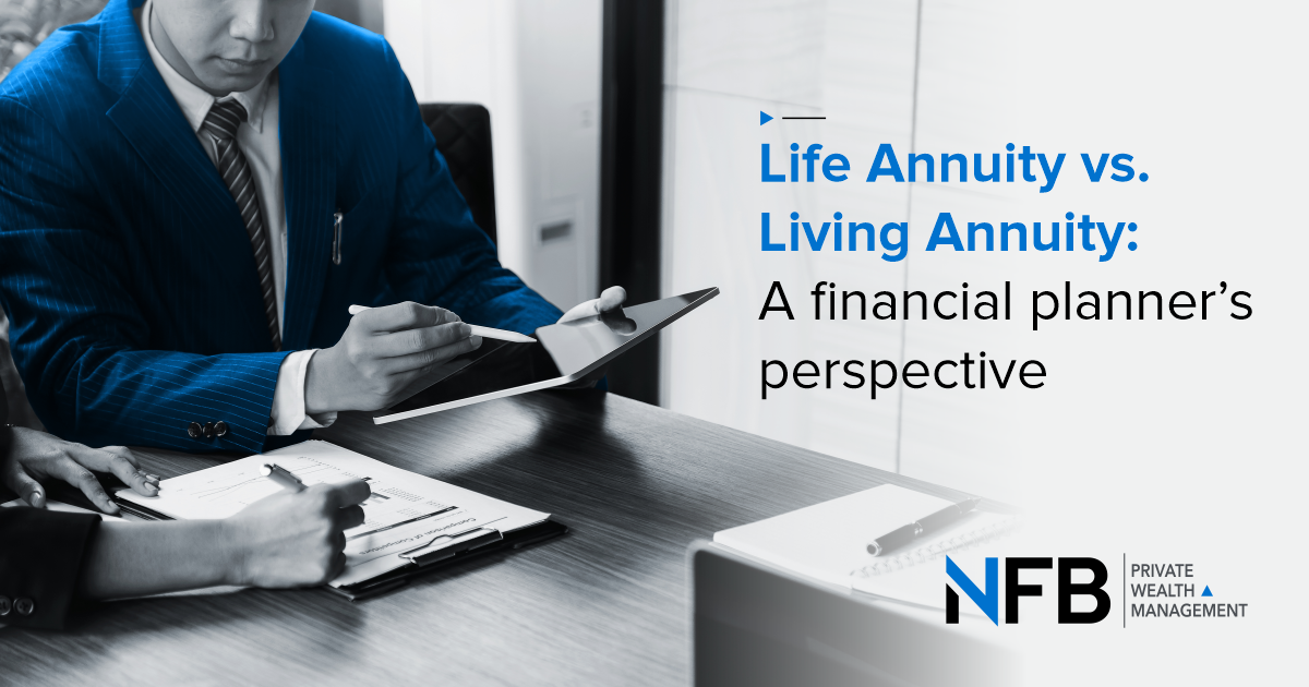 Life Annuity vs. Living Annuity: A Financial Planner’s Perspective